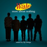 New Wale Mixtape About Nothing | Salacious Sound