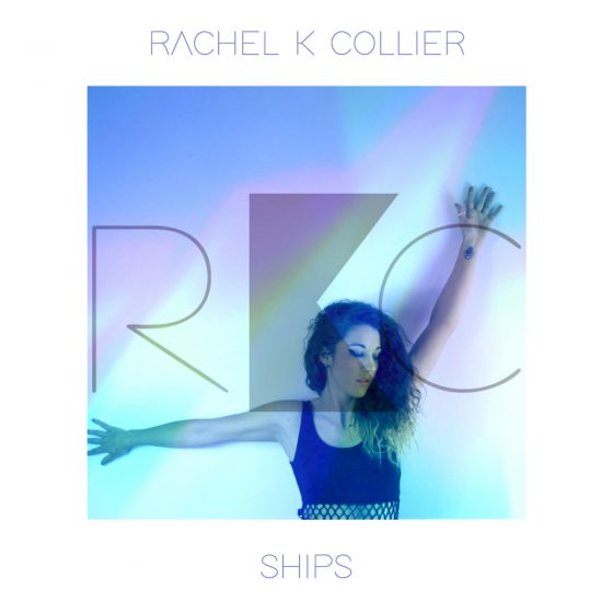 Rachel K Collier – Ships | Salacious Sound
